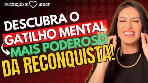 Esse GATILHO MENTAL na Reconquista fará sua EX seu EX SE ARREPENDER DE