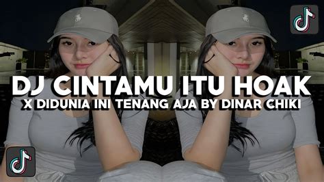 DJ CINTAMU ITU HOAK X DIDUNIA INI TENANG AJA VIRAL TIKTOK BY DINAR