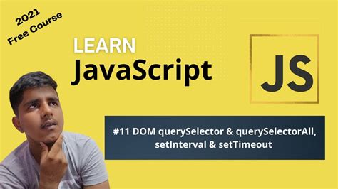 11 dom queryselector and queryselectorall setinterval and settimeout javascript tutorial in
