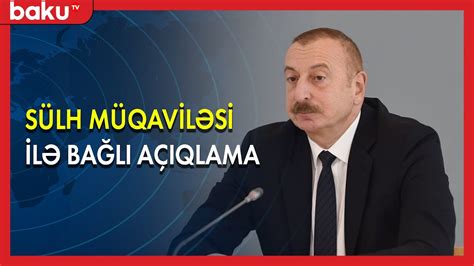 Prezidentdən sülh müqaviləsi ilə bağlı açıqlama BAKU TV YouTube