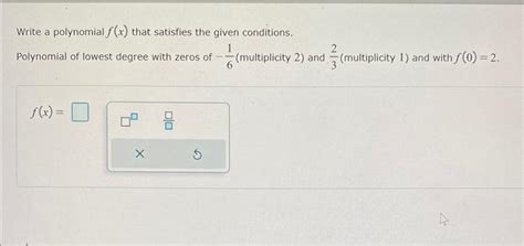 solved write a polynomial f x that satisfies the given