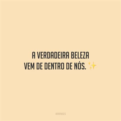 60 frases de beleza para exaltar o que há de melhor em você