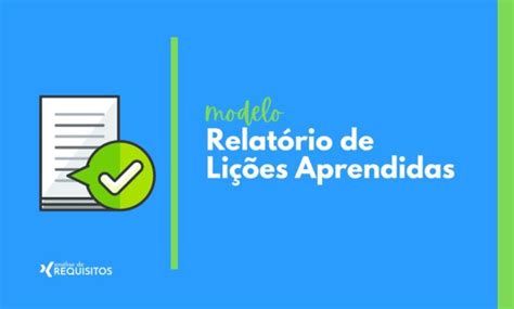 Relatório de lições aprendidas exemplo para download Lições