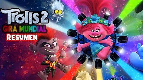 TROLLS 2 GIRA MUNDIAL Resumen En 10 Minutos Lo Que Tienes Que Saber