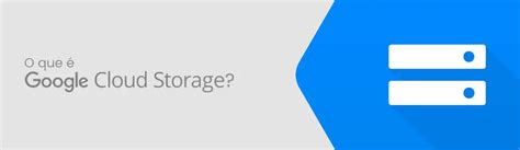 Google Cloud Storage GCS
