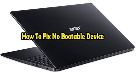 How To Fix No Bootable Device On Acer Laptop Laptop
