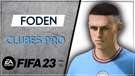 FIFA 23 FODEN Pro Clubs Look Alike CREATION YouTube