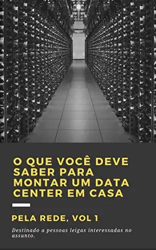 O Que Voc Deve Saber Para Montar Um Data Center Em Casa Pela Rede
