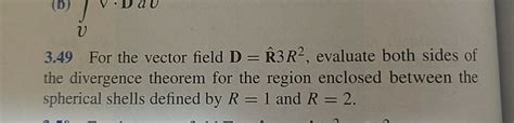 solved 3 49 for the vector field d r3r2 evaluate both
