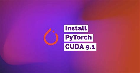 how to install pytorch with cuda 9 1 varhowto