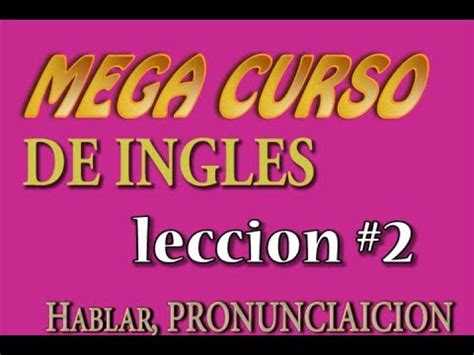Mega Curso De Ingles Leccion 2 Aprende Ingles En Unas Semanas YouTube