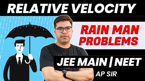 relative motion relative velocity rain man problems class 11 kinematics jee mains neet