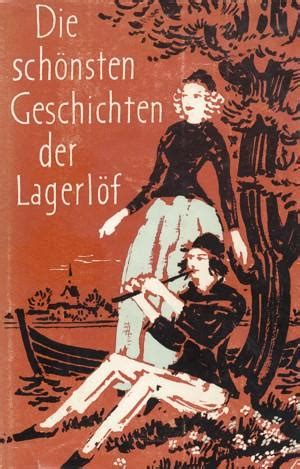 schönsten Geschichten der Lagerlöf Mit einem Vorwort von Walter