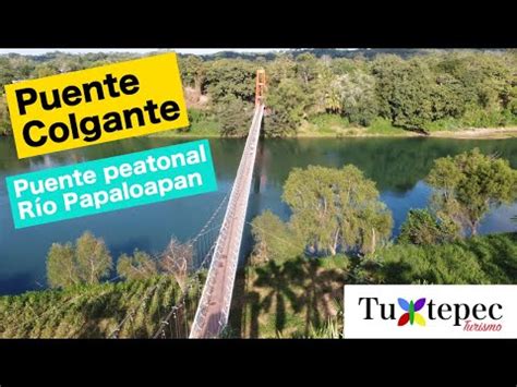 Puente Colgante San Bartolo Tuxtepec Sobre el Río Papaloapan YouTube