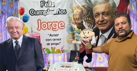 TikTok Señor festeja su cumpleaños con temática de AMLO Noticias