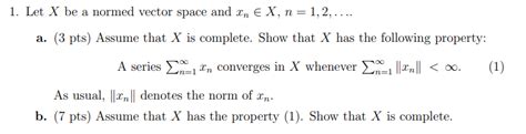 Solved Let X Be A Normed Vector Space And Xnx N Chegg