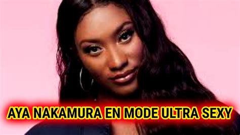 AYA NAKAMURA EN MODE ULTRA SEXY YouTube
