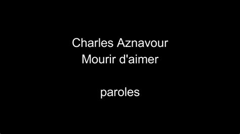 Charles Aznavour Mourir D Aimer Paroles YouTube