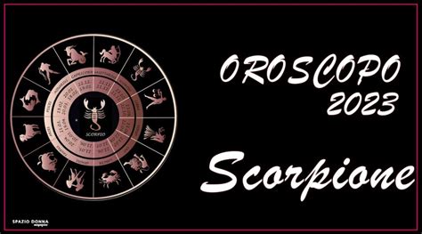 Oroscopo Scorpione 2023 Crescita E Riflessione Spazio Donna