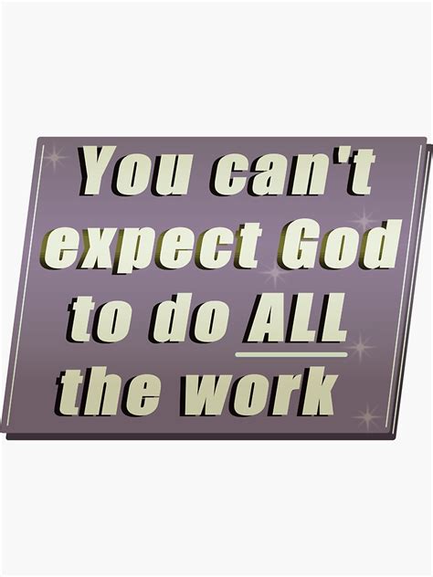 Pegatina No Puedes Esperar Que Dios Haga TODO El Trabajo De PorinArt