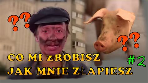 CO MI ZROBISZ JAK MNIE ZŁAPIESZ NAJLEPSZE SCENY 2 YouTube