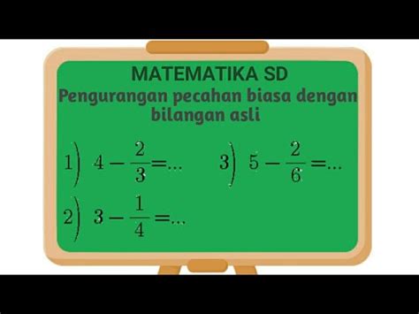 Pengurangan Pecahan Biasa Dengan Bilangan Asli Youtube