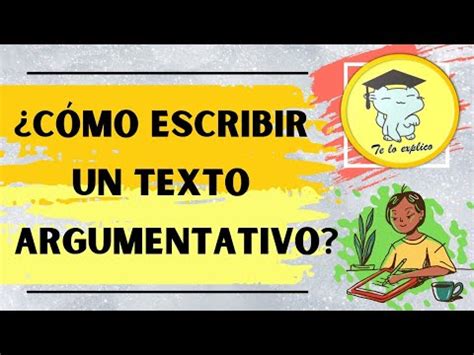 Cómo escribir un TEXTO ARGUMENTATIVO YouTube