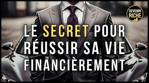 Le SECRET Pour REUSSIR Sa VIE Et Devenir RICHE YouTube