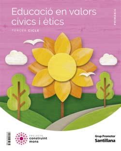 EDUCACIO EN VALORS CIVICS I ETICS TERCER CICLE PRI CONSTRUINT MONS