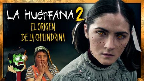 LA HUÉRFANA 2 El Origen de la Chilindrina Resumen de la Película