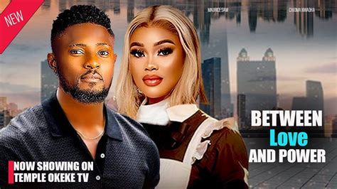 BETWEEN LOVE AND POWER STARRING CHIOMA NWAOHA MAURICE SAM LIZZY GOLD