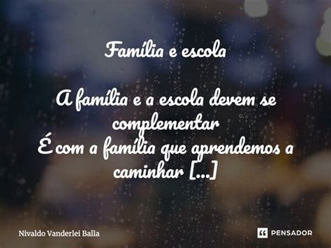 Família e escola A família e a escola Nivaldo Vanderlei Balla Pensador