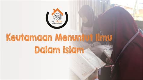 Keutamaan Menuntut Ilmu Menurut Agama Islam