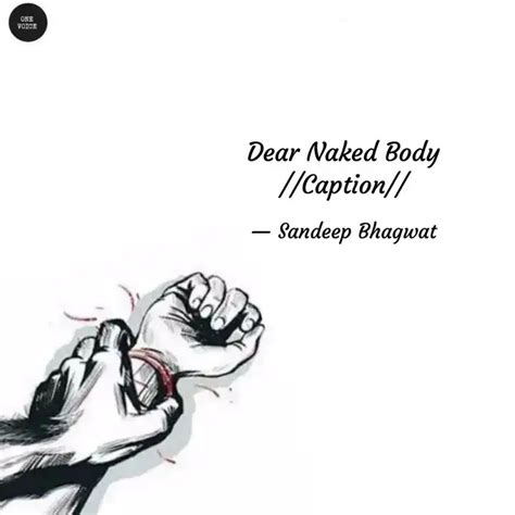 Dear Naked Body Caption Quotes Writings By Sandeep Yourquote