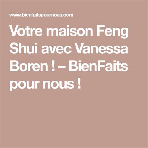 Votre Maison Feng Shui Avec Vanessa Boren BienFaits Pour Nous