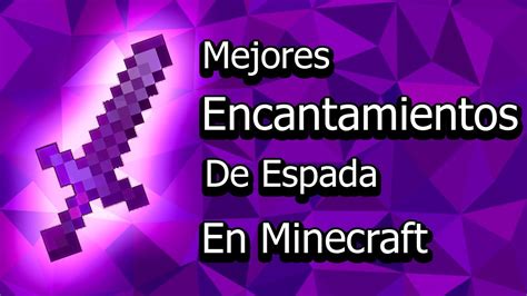 Los Mejores Encantamientos De La Espada En Minecraft YouTube