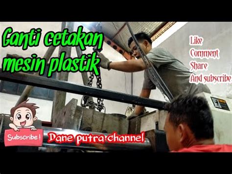 Ganti Cetakan Mesin Plastik Injection Youtube