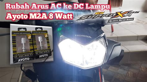 Cara Merubah Arus AC Ke DC Dan Ganti Lampu LED AYOTO M2A 8Watt Di Supra