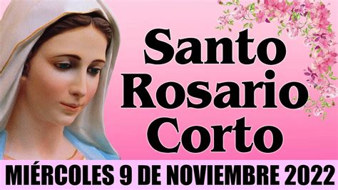 EL SANTO ROSARIO DE HOY MIERCOLES 09 DE NOVIEMBRE 2022 MISTERIOS