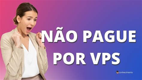 Como Criar A Sua Pr Pria Vps Gratuita Youtube