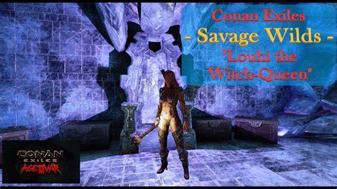 Conan Exiles Savage Wilds Ep 45 Louhi The Witch Queen YouTube