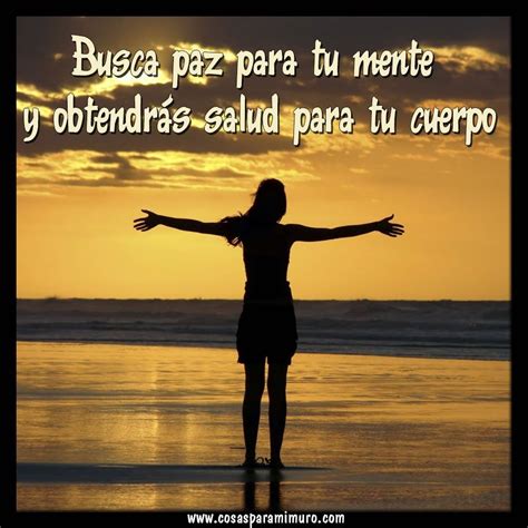 Busca Paz Para Tu Mente Y Obtendr S Salud Para Tu Cuerpo Vive En