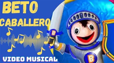 Super Beto El Caballero Video Musical Bely Y Beto YouTube