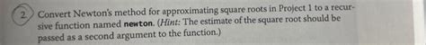 solved convert newton s method for approximating square