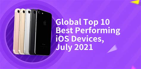 Global Top 10 Best Performing IOS Devices In July 2021