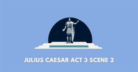 Julius Caesar Act 3 Scene 2 ICSE Class 10 Workbook Answers