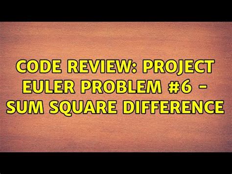 Code Review Project Euler Problem 6 Sum Square Difference YouTube