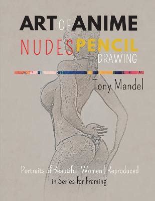 Art Of Anime Nudes Pencil Drawing Tony Mandel Book Buy Now At