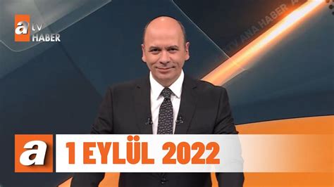 atv Ana Haber 1 Eylül 2022 YouTube
