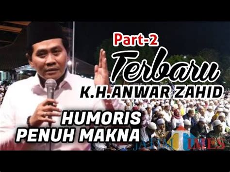 PART 2 KH ANWAR ZAHID HUMORIS DAN PENUH HIKMAH Anwarzahid YouTube